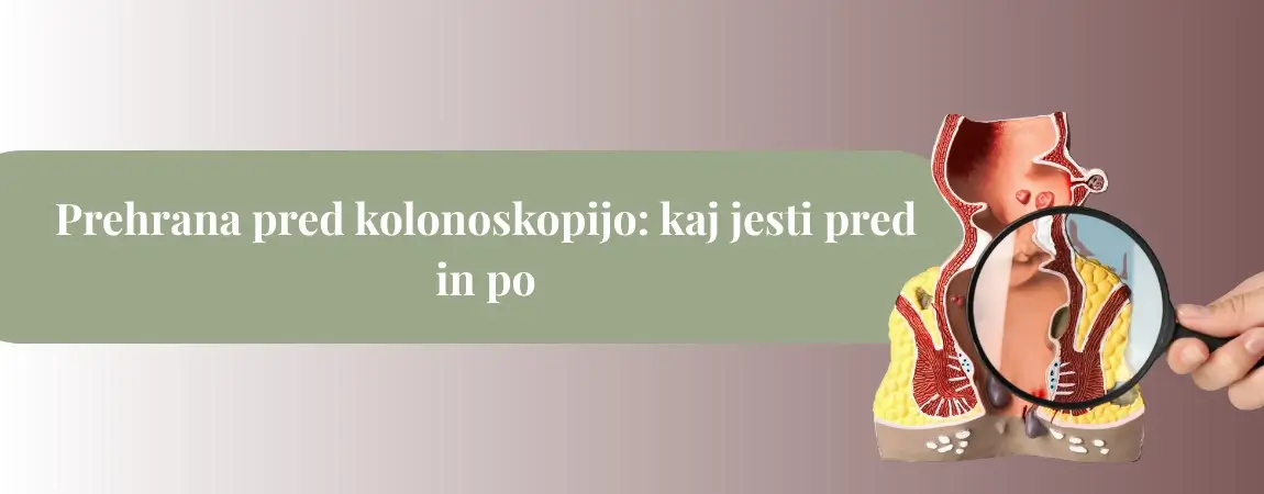 Prehrana pred kolonoskopijo: kaj jesti pred in po - mojaprehrana.si